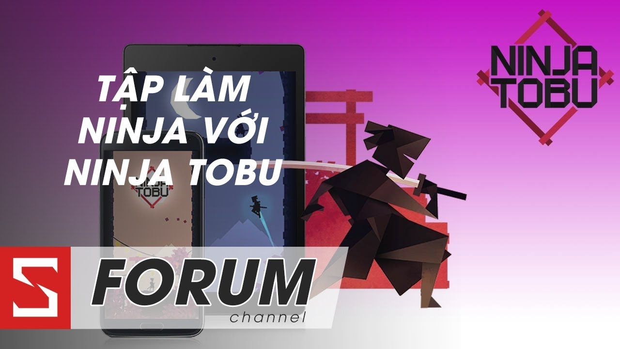 Sforum - Tập làm ninja với NINJA TOBU