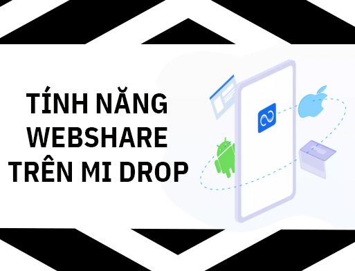 Chia sẻ file tính năng Webshare được dùng trên Mi Drop