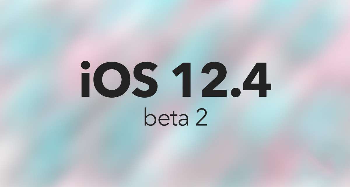 Apple phát hành iOS 12.4 beta 2 với một loạt những cải tiến tăng hiệu suất và sửa các lỗi còn ...