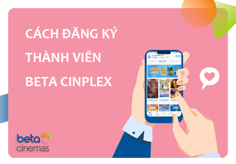 Tải Beta Cineplex - Đăng ký tài khoản Beta Cineplex nhanh