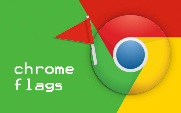 Chrome Flags Settings - Cách kích hoạt các tính năng thú vị