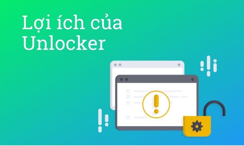Unlocker là gì? Hướng dẫn cách tải và cài đặt đơn giản nhất