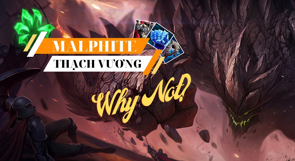 LMHT: Cùng Thạch Vương Malphite chinh phạt TOP lane