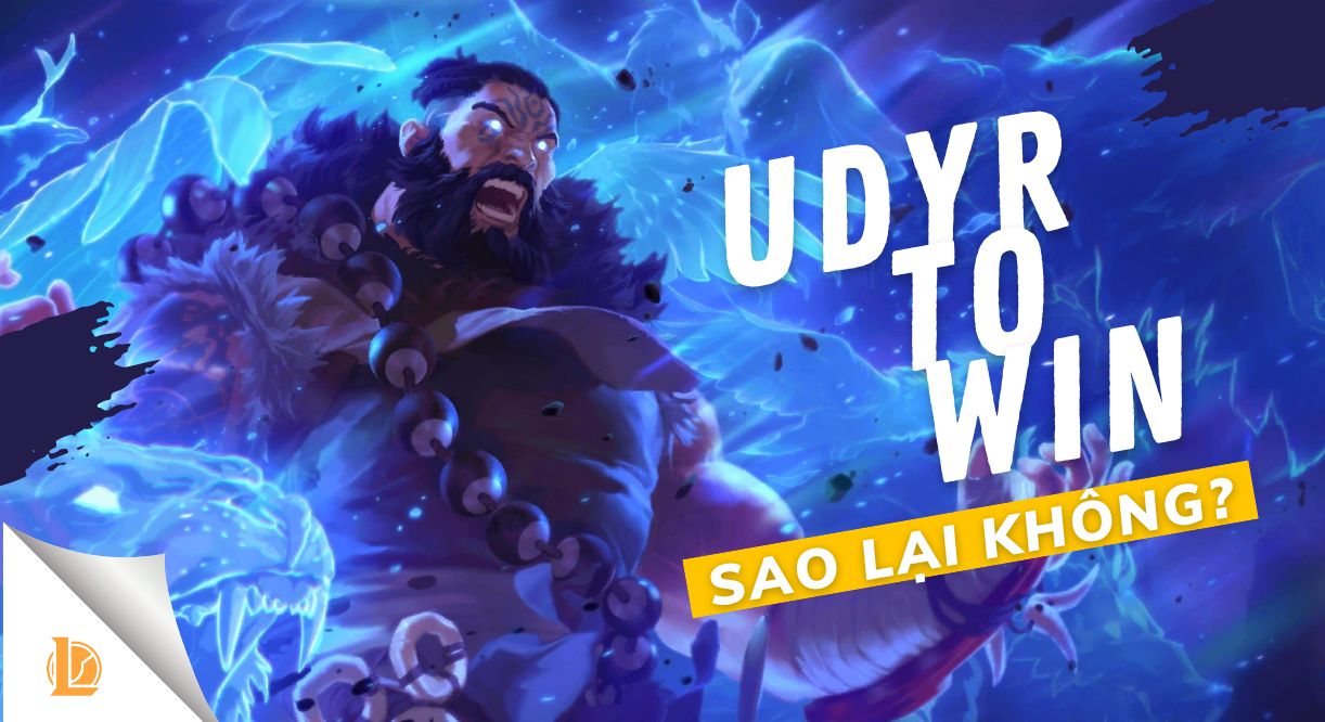 LMHT: Cùng Udyr vào rừng thức tỉnh bản năng vô cực