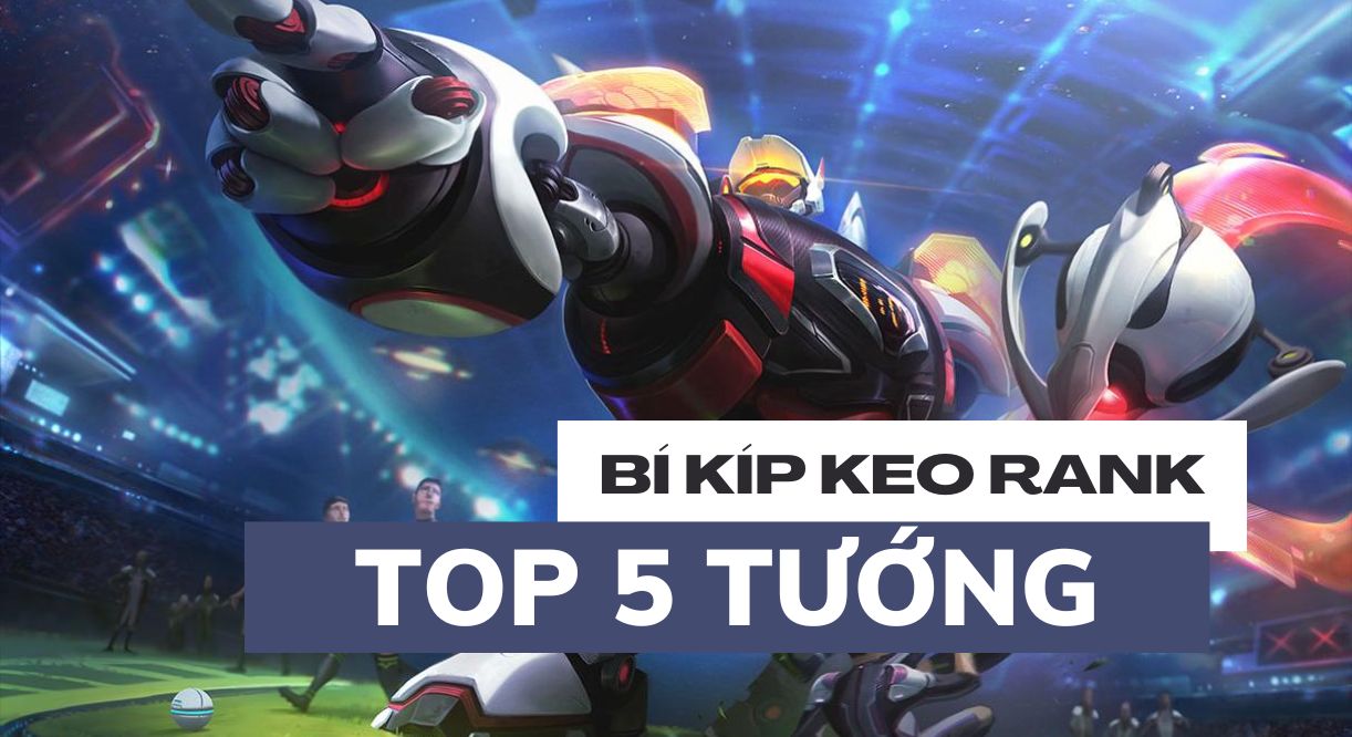 LMHT: Top 5 tướng leo rank cực kỳ hiệu quả tại bản 12.17