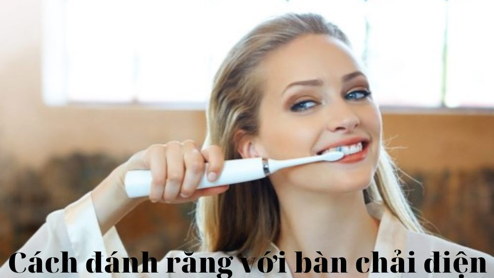 Review bàn chải điện loại nào tốt cho sức khỏe răng miệng