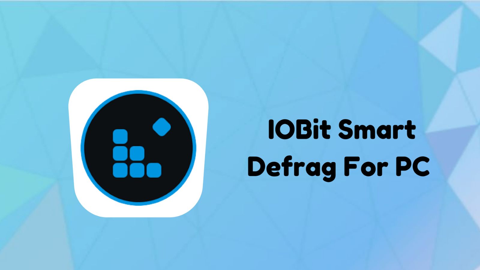 Cách sử dụng miễn phí IObit Smart Defrag chỉ với vài bước đơn giản