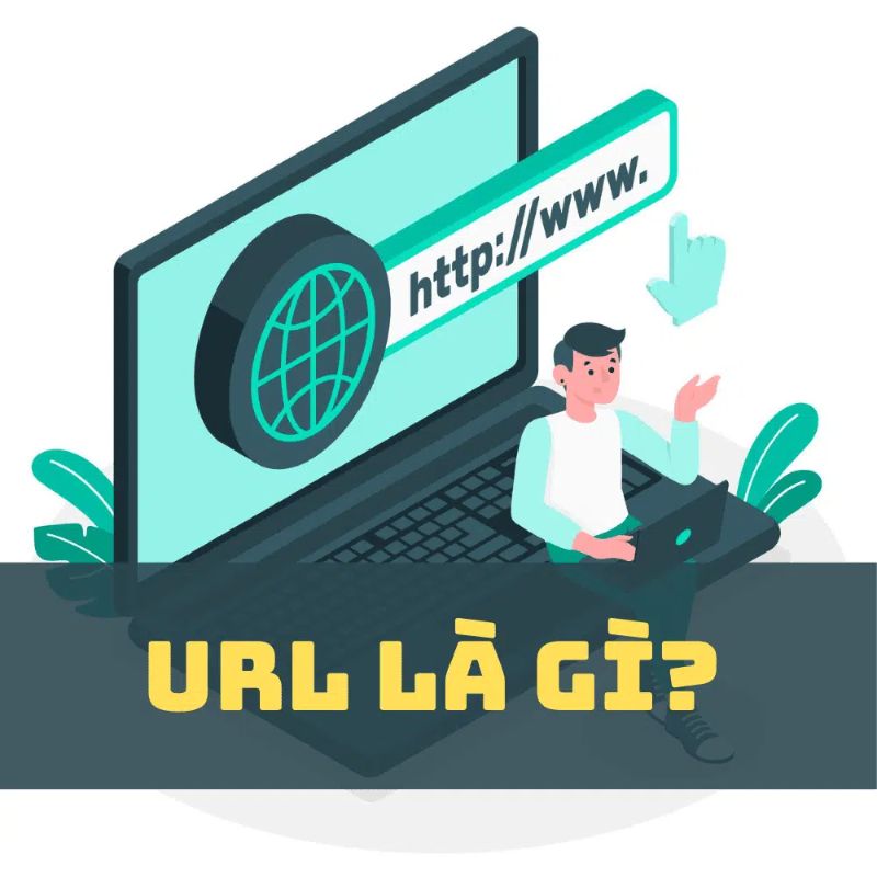 URL là gì? Cấu trúc và cách tối ưu địa chỉ URL chuẩn SEO