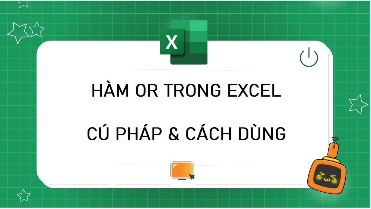 Cách sử dụng hàm OR trong Excel kết hợp kiểm tra điều kiện