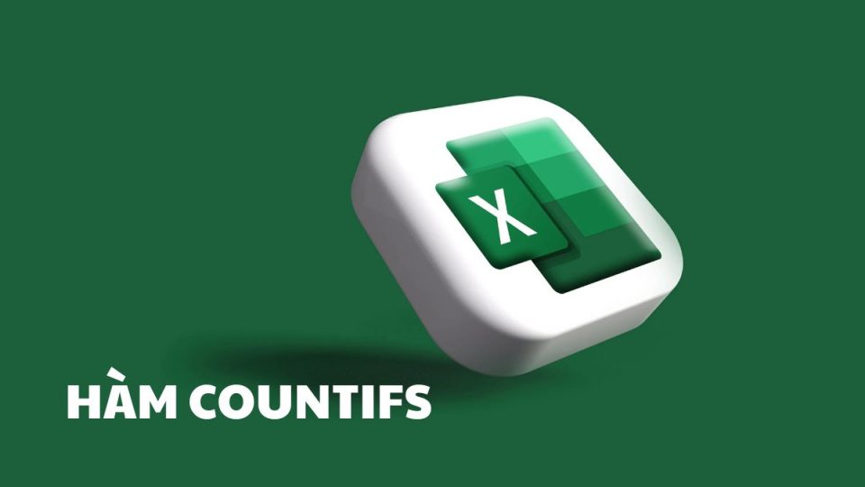 Cách dùng hàm COUNTIFS đếm ô nhiều điều kiện trong Excel