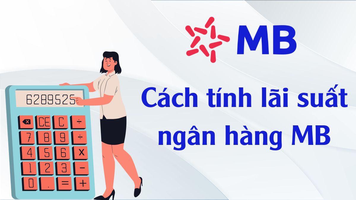 Lãi suất ngân hàng MB Bank cập nhật mới nhất năm 2023