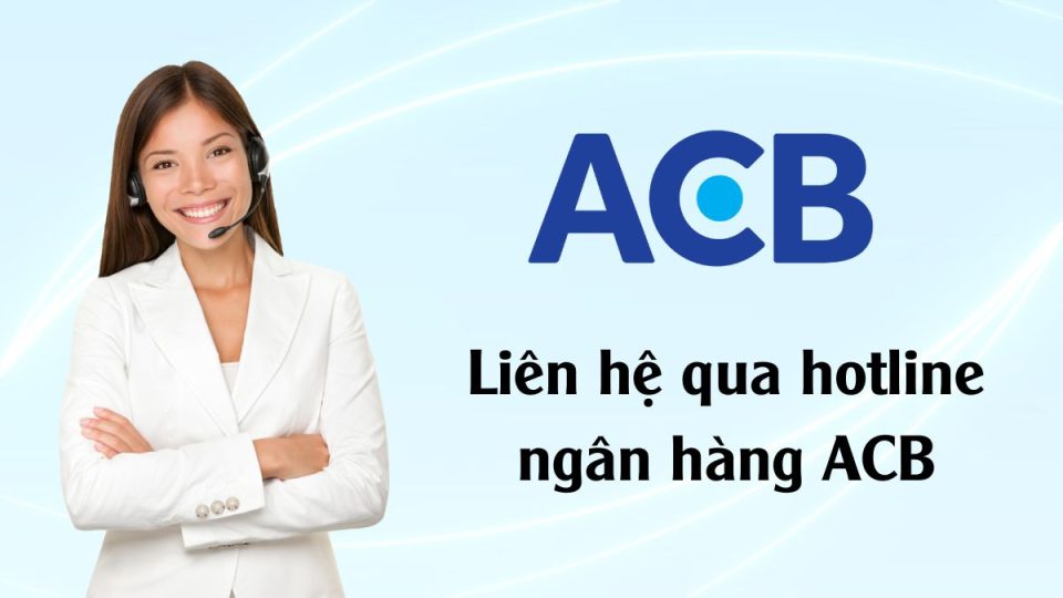 Tổng đài ACB | Hotline CSKH ngân hàng ACB miễn phí 24/24