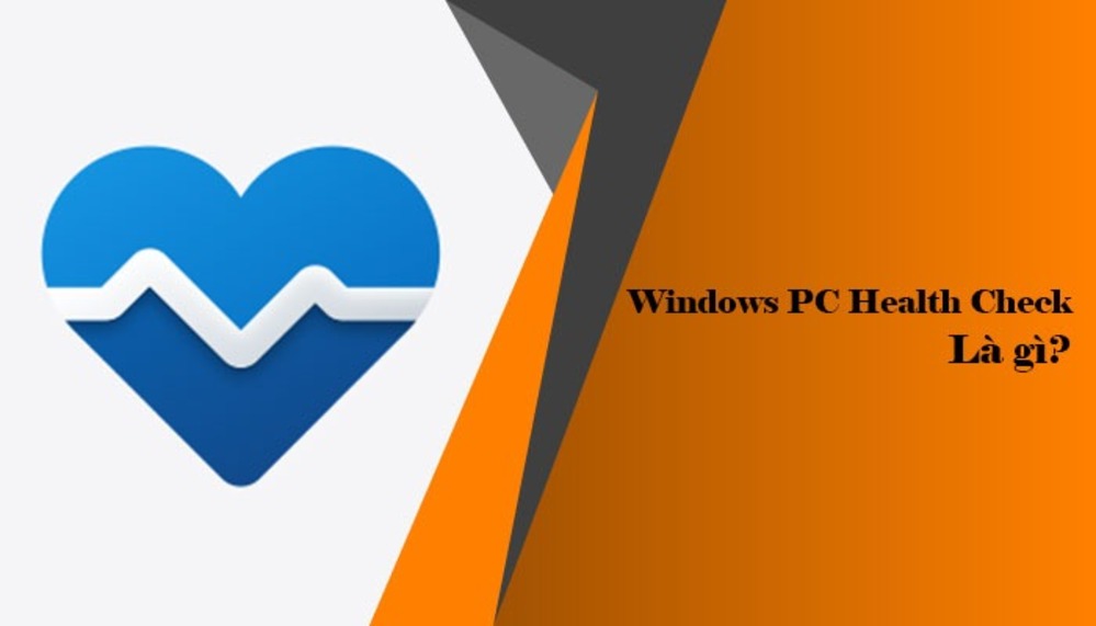 Giải đáp Windows PC Health Check là gì? Mách bạn cách download Windows PC Health Check