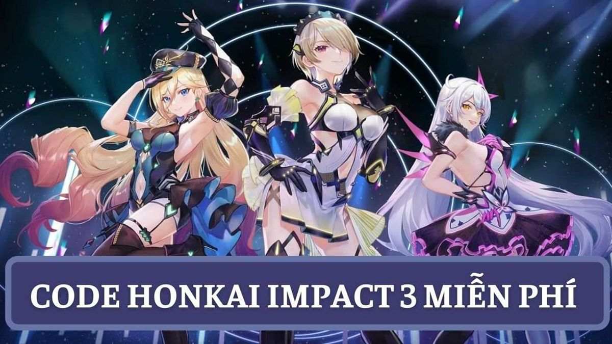 Code Honkai Impact 3 mới nhất 05/2024- Cách nhập code