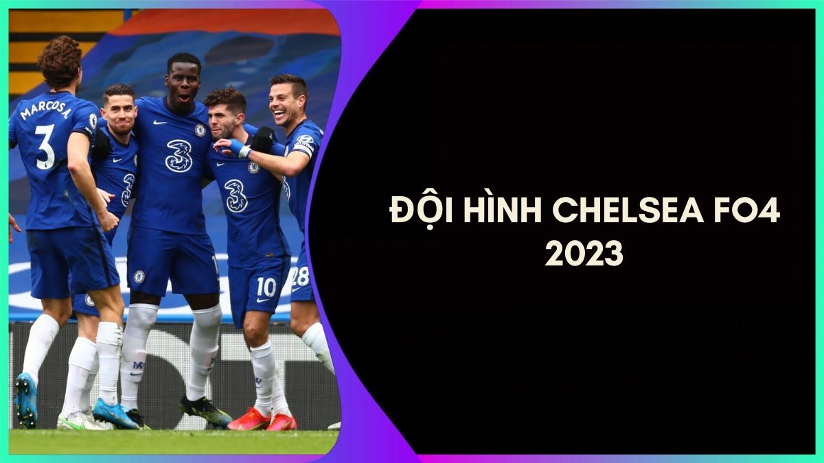 Đội hình Chelsea 2023/2024: Tên cầu thủ, vị trí và số áo