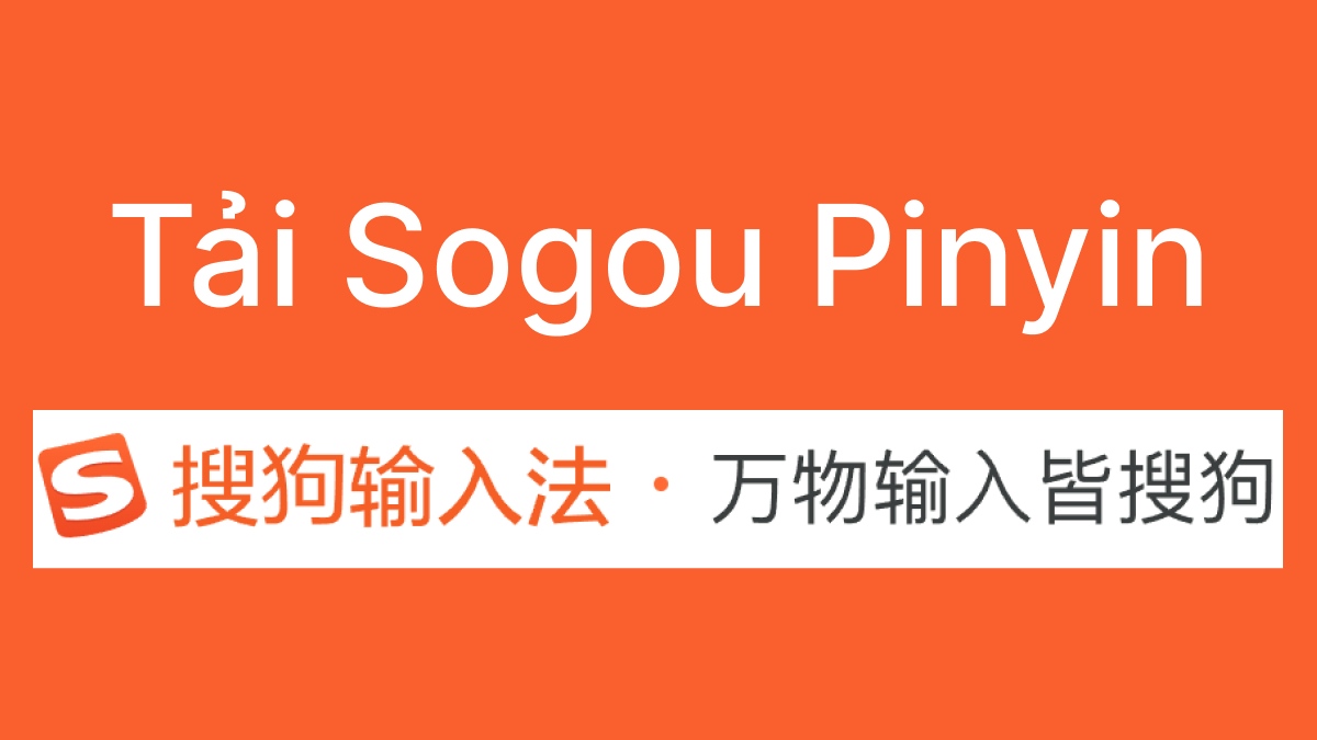 Hướng dẫn cách tải, cài đặt bộ gõ tiếng Trung Sogou Pinyin