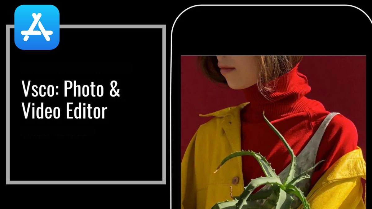 VSCO là gì? Cách tải VSCO chỉnh sửa ảnh trên điện thoại
