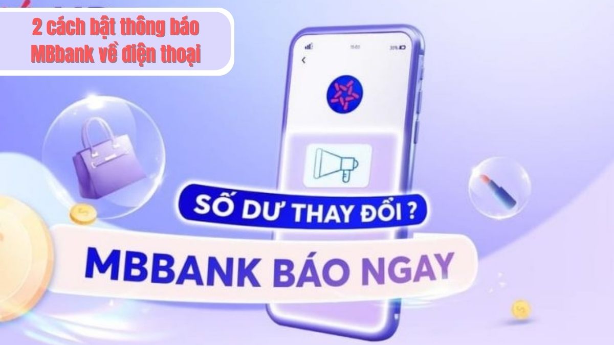 2 Cách bật thông báo MB Bank về điện thoại cực đơn giản