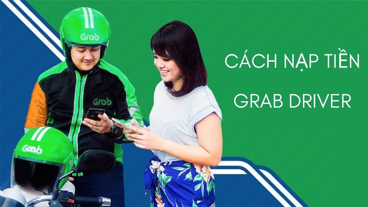 4 Cách nạp tiền cho tài xế Grabbike, GrabCar online đơn giản