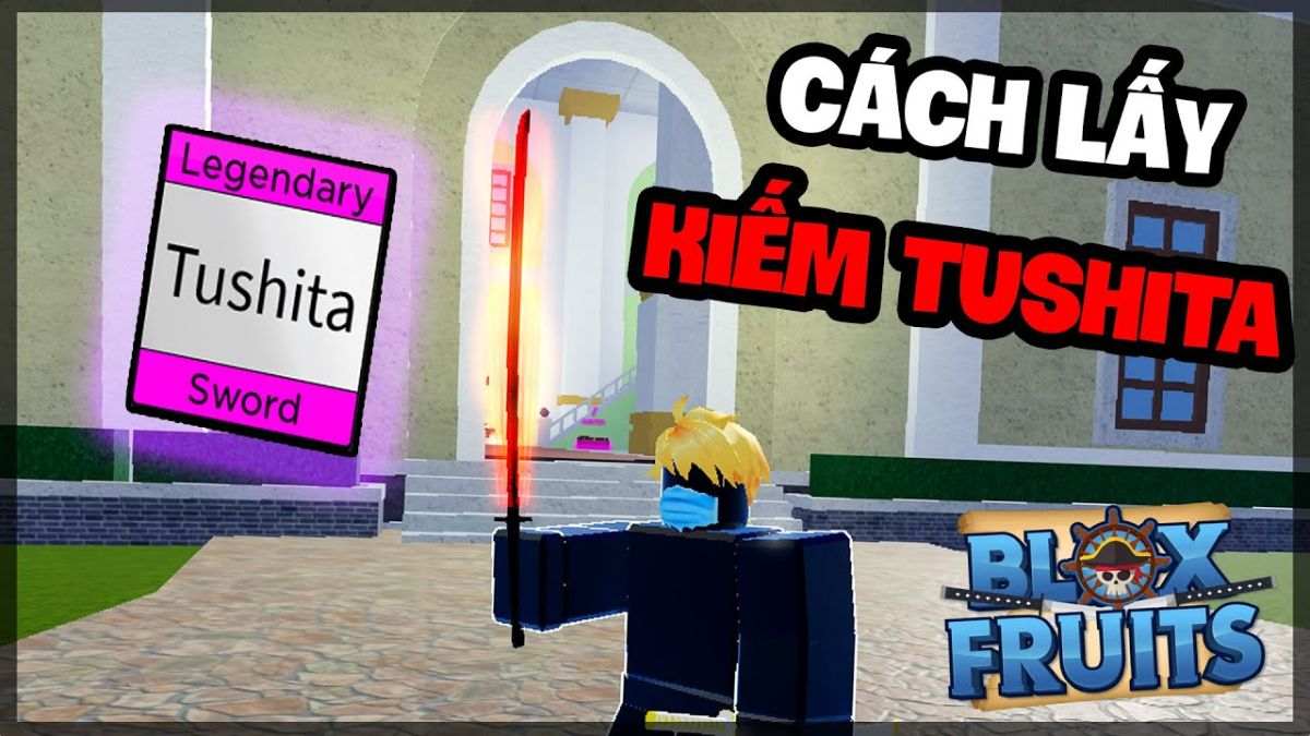 Hướng dẫn cách lấy Tushita Blox Fruit mạnh nhất