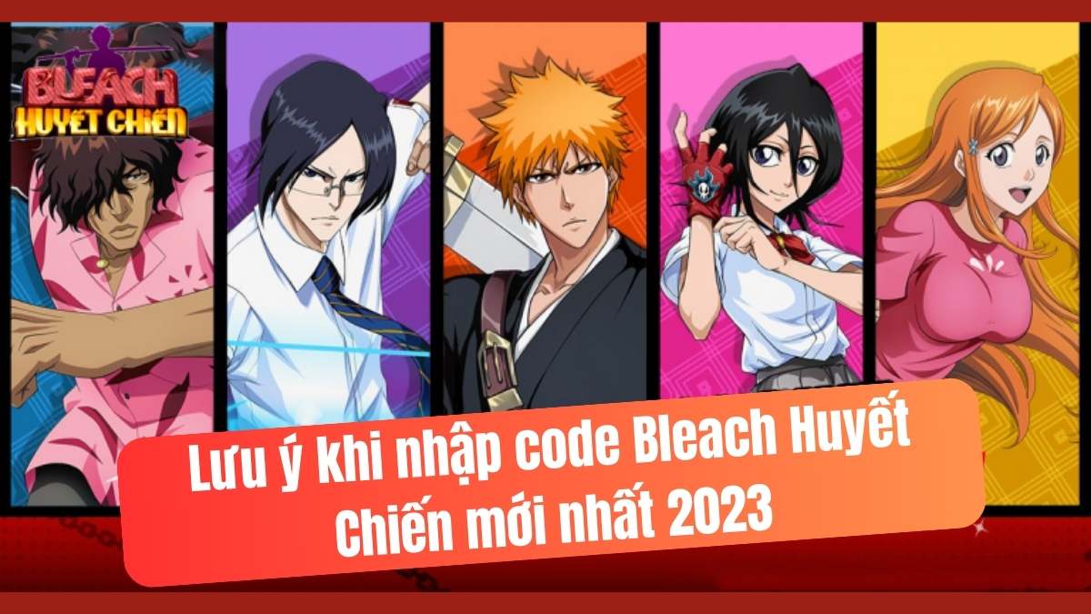 Full code Bleach Huyết Chiến mới nhất 2023, cách nhập code