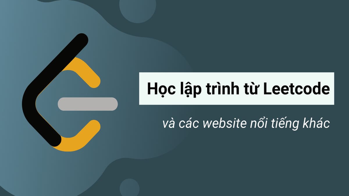Leetcode Là Gì Cách Dùng Leetcode Luyện Kỹ Năng Lập Trình