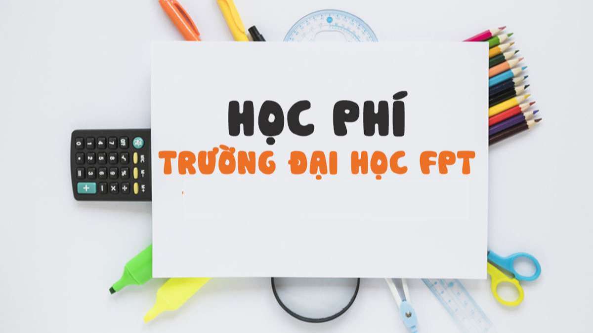 Học phí FPT hệ Đại học, Cao đẳng năm 2023 - 2024 bao nhiêu?