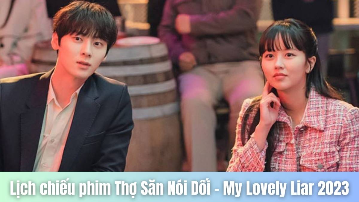 Lịch chiếu phim Thợ Săn Nói Dối - My Lovely Liar 2023