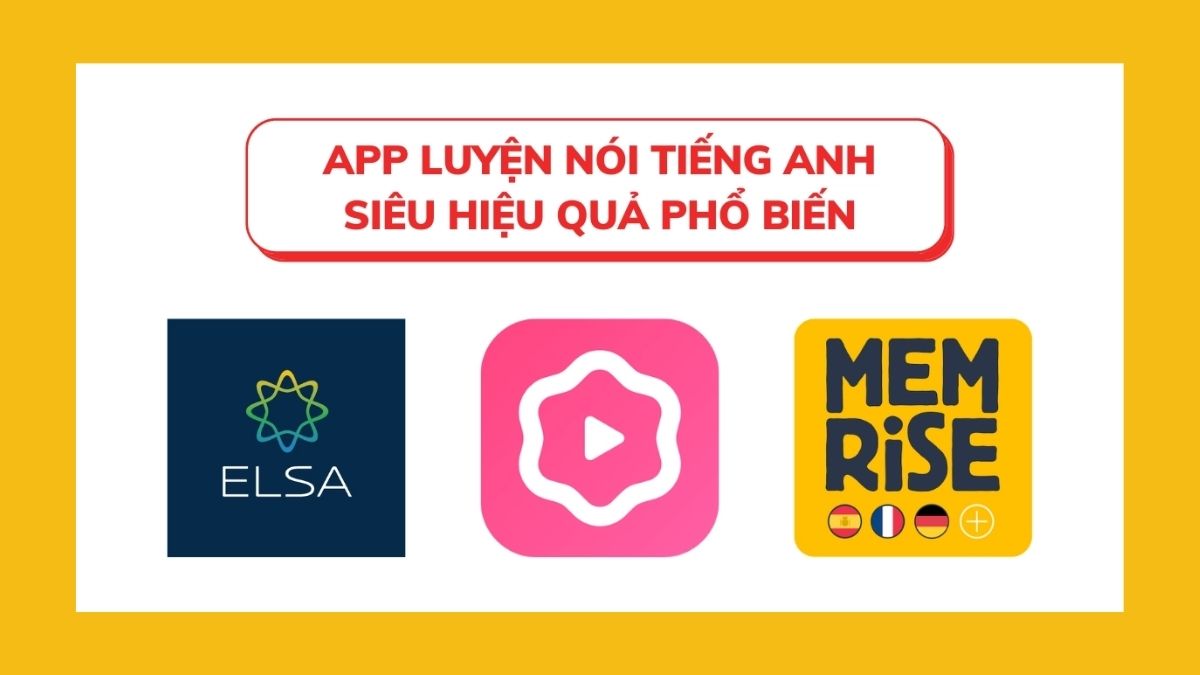 Top 13 app luyện nói tiếng Anh miễn phí, hiệu quả nhất