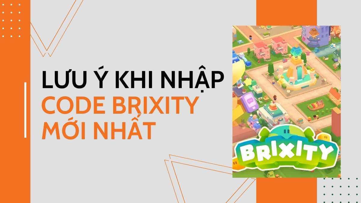 Tổng hợp code Brixity mới nhất 2024, cách nhập code