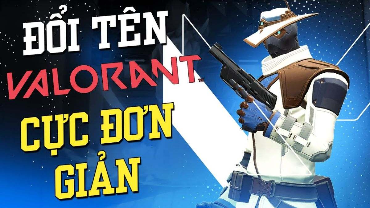 Hướng dẫn cách đổi tên Valorant đơn giản, chi tiết nhất
