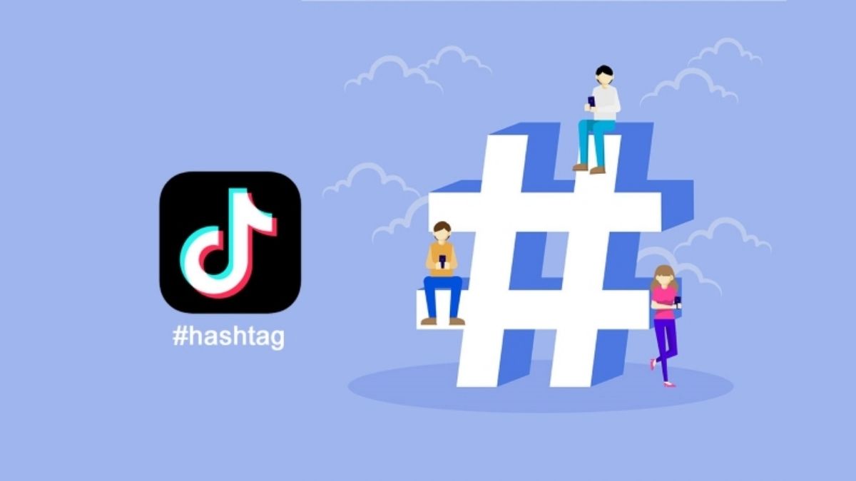 Hashtag TikTok là gì? Cách dùng hashtag TikTok hiệu quả 2024