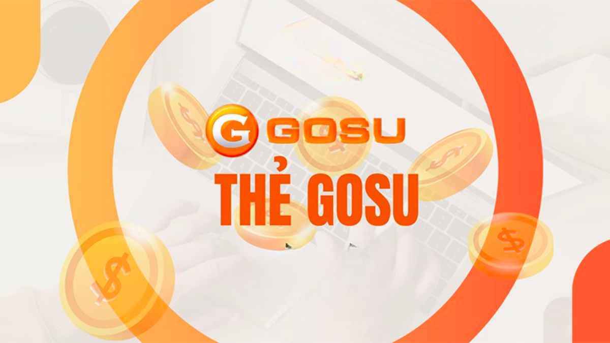 Hướng dẫn 8 cách nạp Gosu giá rẻ, an toàn và chi tiết nhất