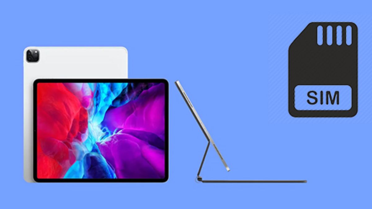 iPad có SIM không? Những dòng iPad có SIM nên sở hữu 2024
