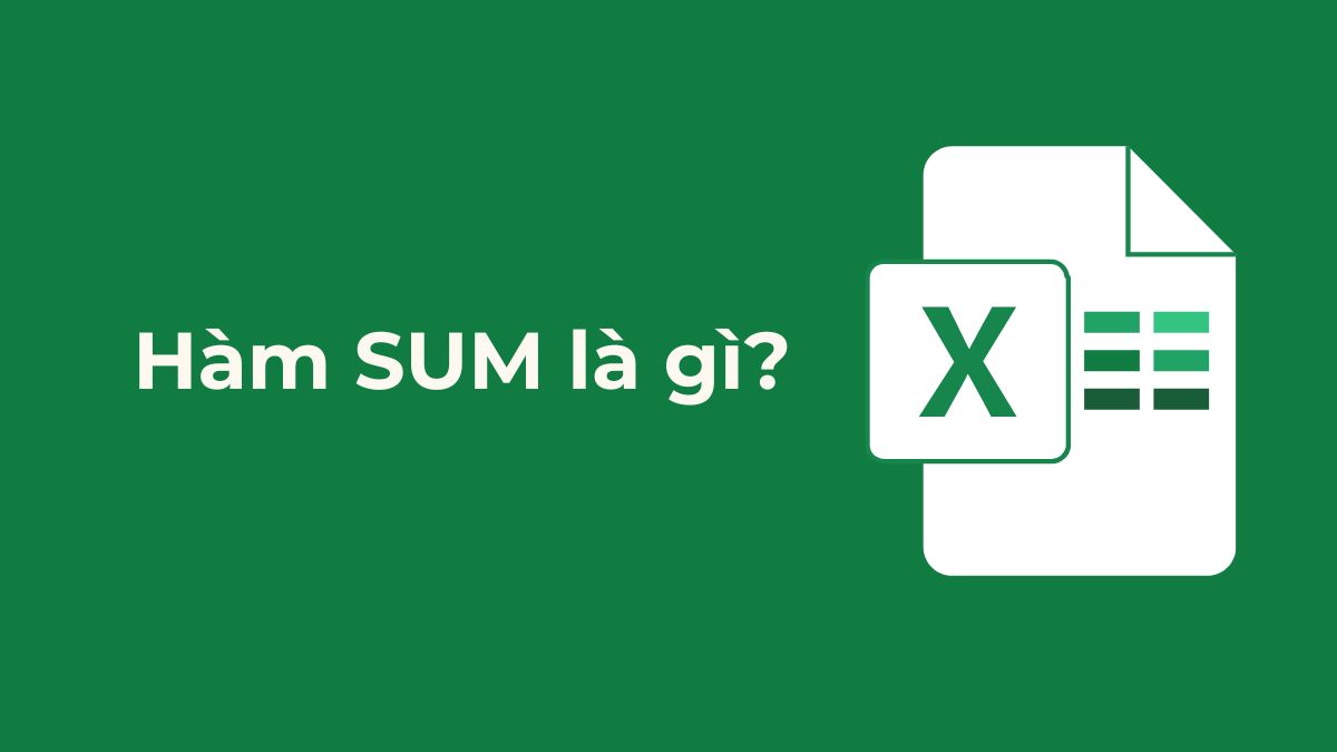 Hướng dẫn cách sử dụng hàm SUM trong Excel đơn giản