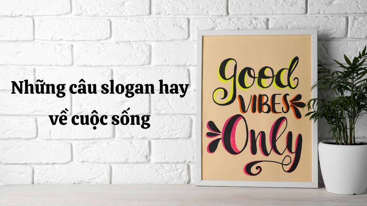 150 slogan hay, độc đáo "có 1 không 2" gây ấn tượng nhất