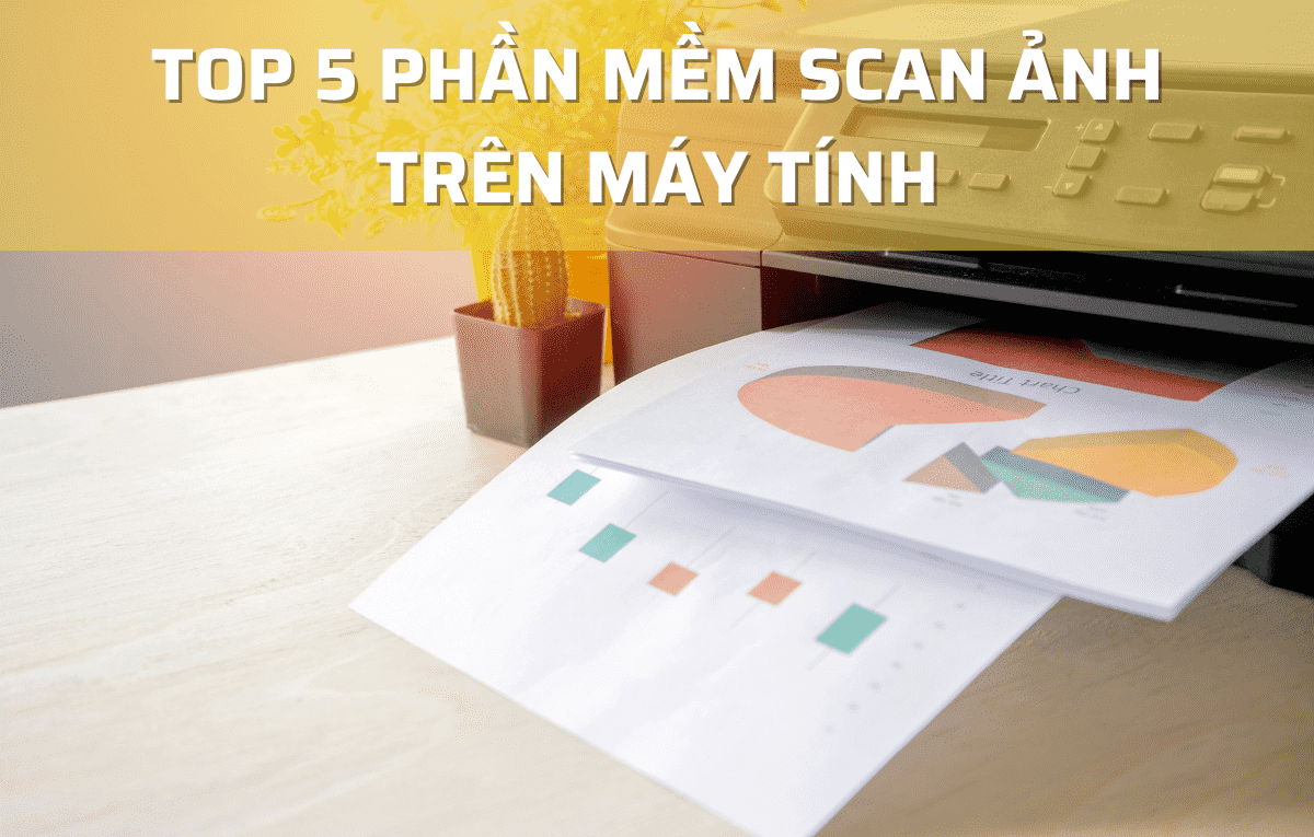 3 Cách Scan trên máy in nhanh chóng và đơn giản nhất