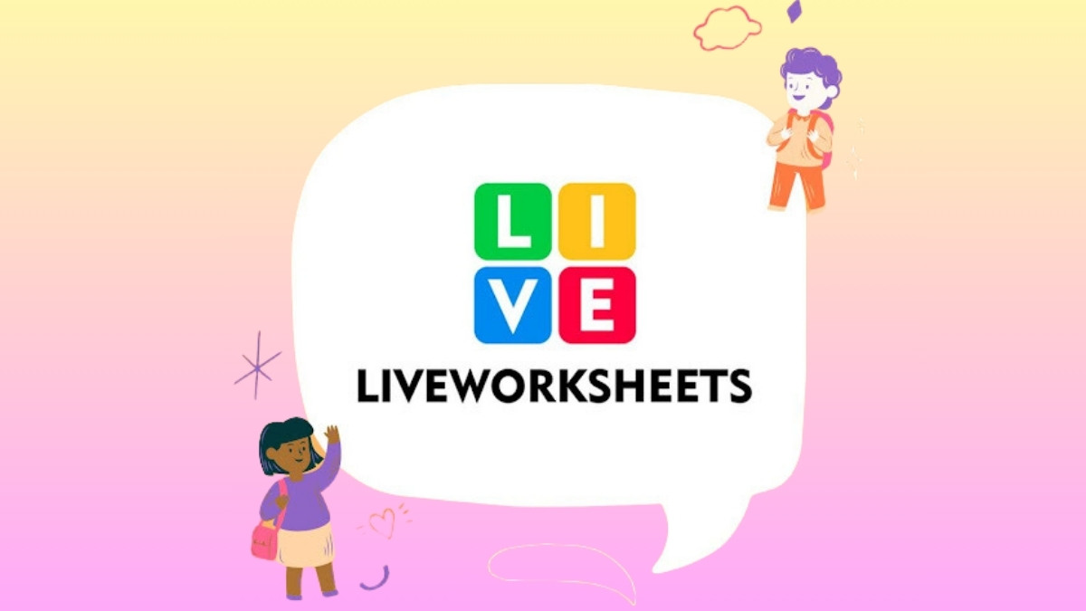 Liveworksheet là gì? Hướng dẫn cách sử dụng Liveworksheet