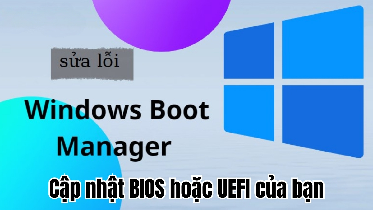 5 cách khắc phục lỗi Windows Boot Manager hiệu quả