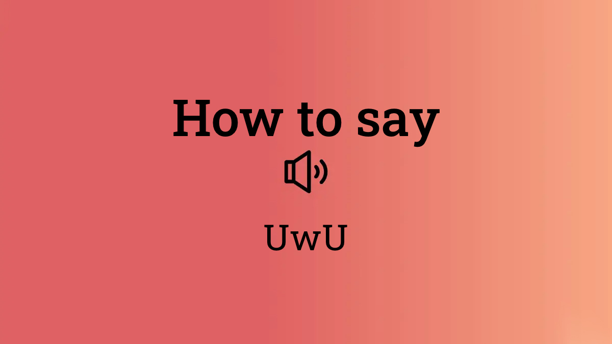Uwu là gì? Uwu viết tắt của từ gì? Nguồn gốc, ý nghĩa từ Uwu